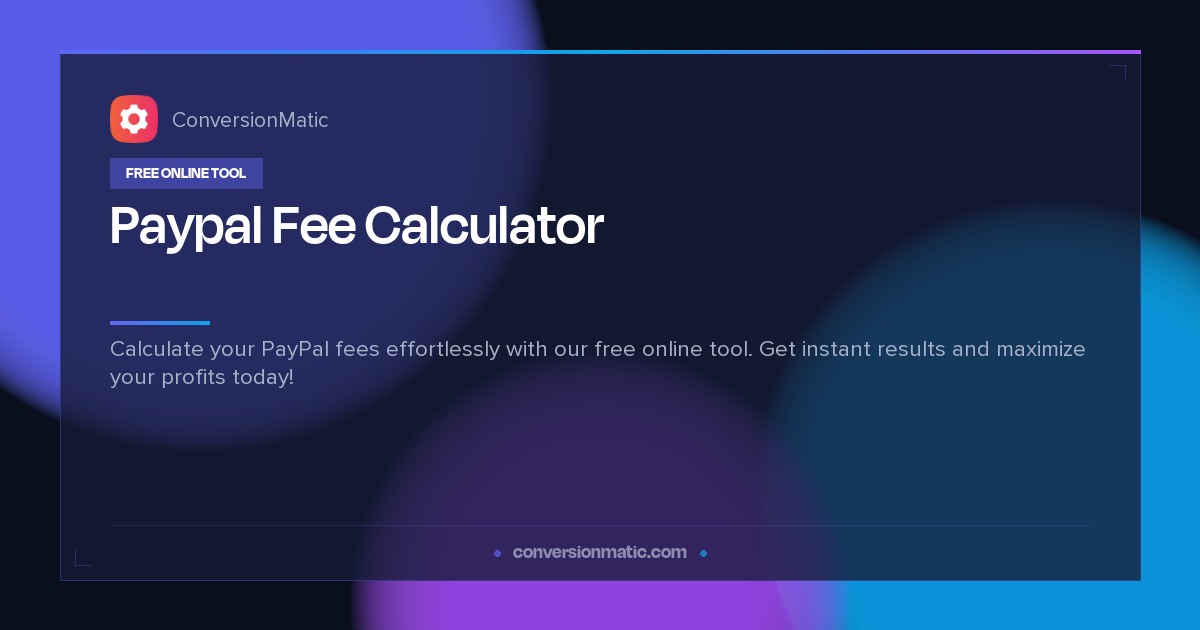 Paypal Fee Calculator - Conversion Matic